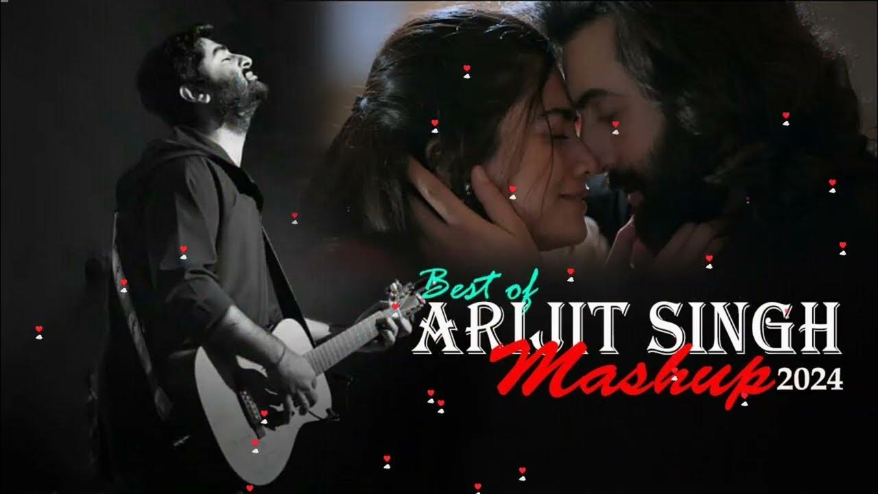 Best of Arjit Singh 2024 | Arjit Singh Mashup | Arjit Singh Super Hits | Mashups | Anshul Khare ...