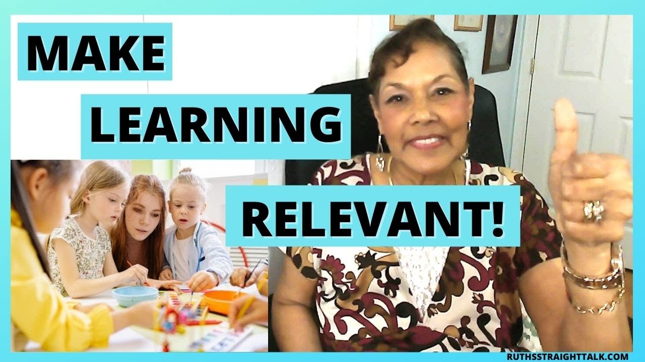 HOW TO MAKE LEARNING RELEVANT TO YOUR STUDENTS (AND WHY IT’S CRUCIAL TO ...