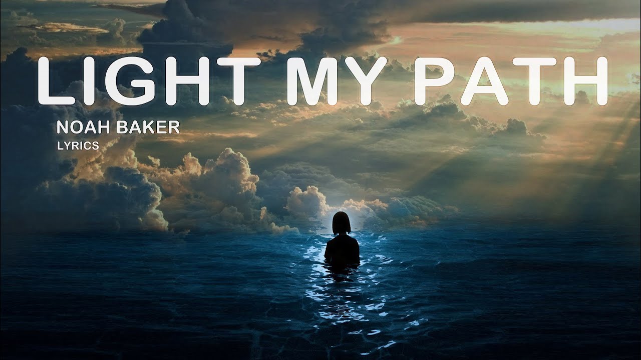Light My Path - Noah Baker (Lyrics) - YouTube