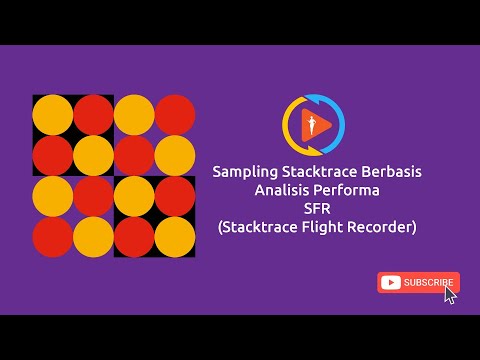 Video 11 - Sampling Stacktrace Berbasis Analisis Performa - SFR (Stacktrace Flight Recorder ...