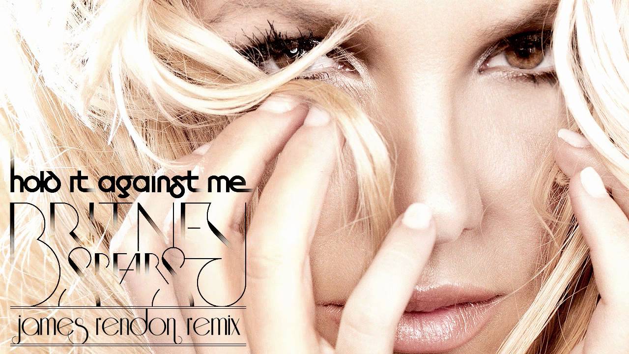 BRITNEY SPEARS - Hold It Against Me (JAMES RENDON REMIX) - YouTube