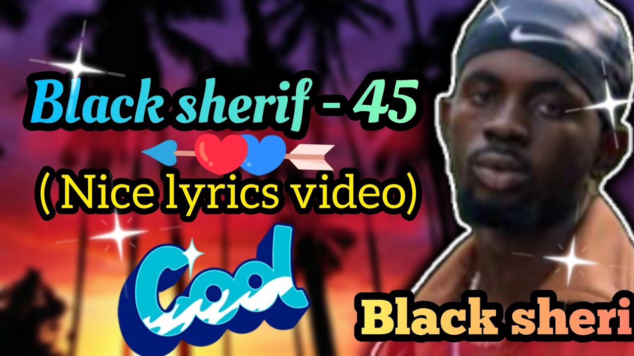 black sherif - 45 (perfect lyrics videos everyone should watch) - YouTube