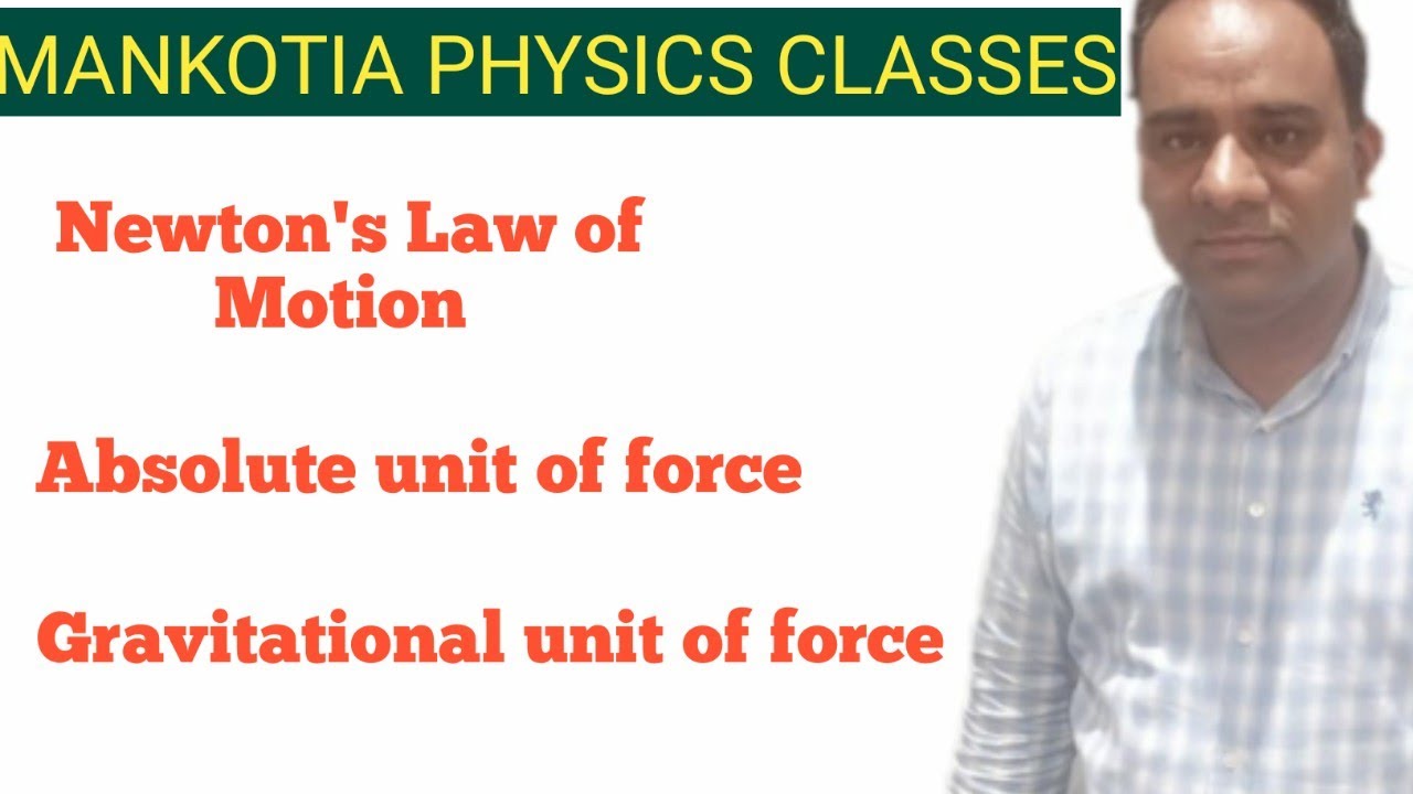 Newton's Law of Motion. Absolute unit of force. Gravitational unit of ...