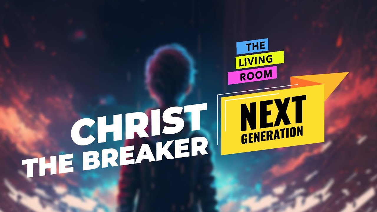Christ the Breaker - Sundays! In The Living Room - 14 May 2023 - 2319 ...