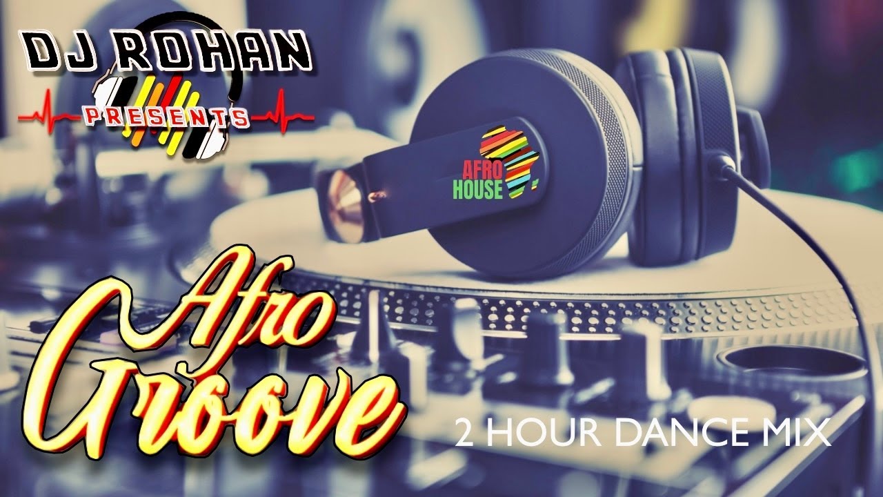 Afro-grooves Dance Music Mix - by DJ ROHAN - YouTube