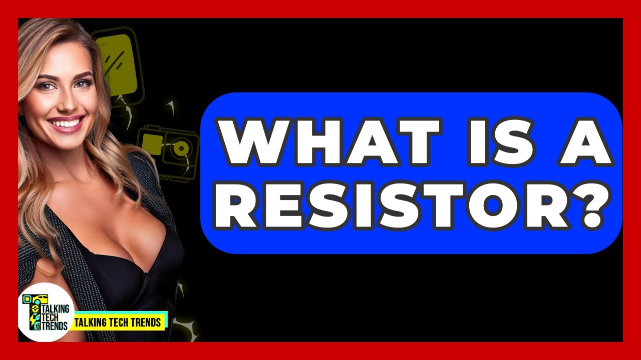 What Is A Resistor? - Talking Tech Trends - YouTube