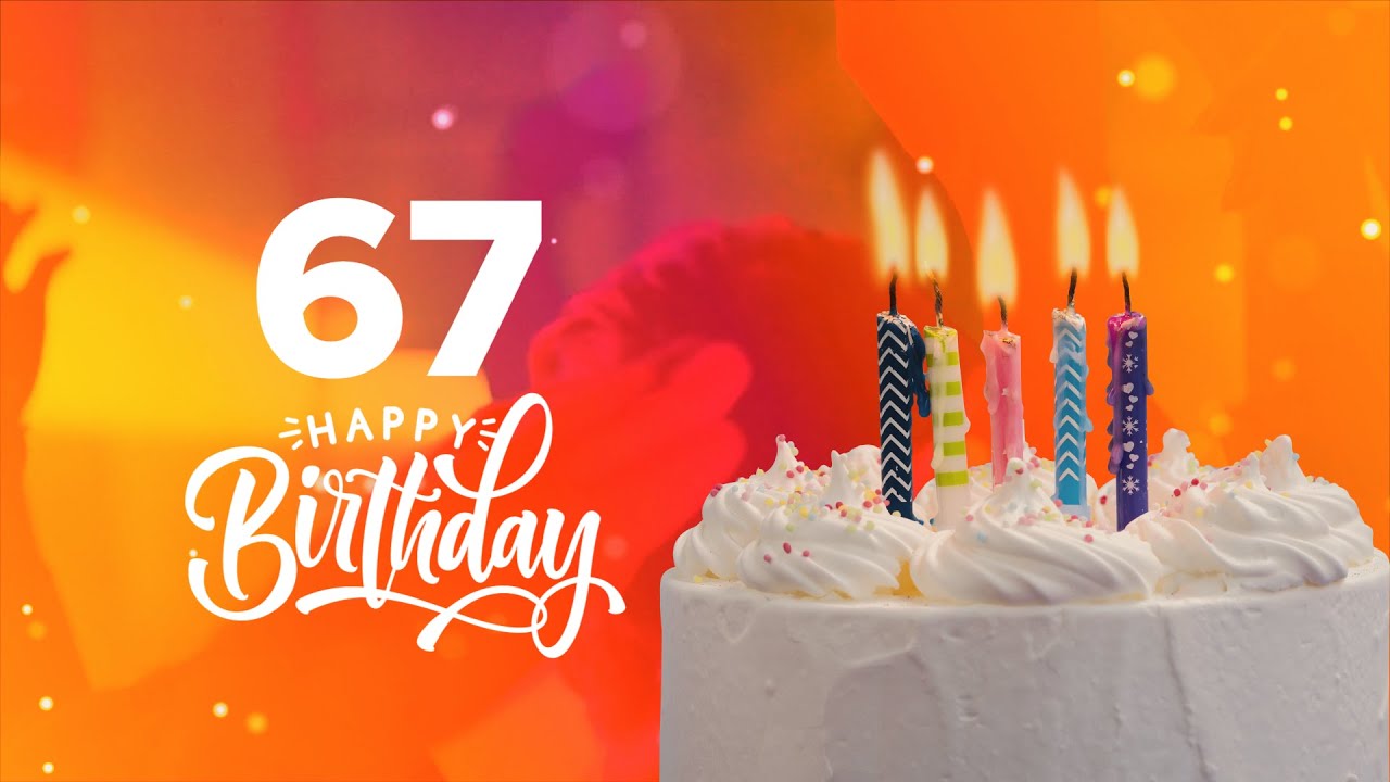 67th Birthday Song │ Happy 67th Birthday! - YouTube
