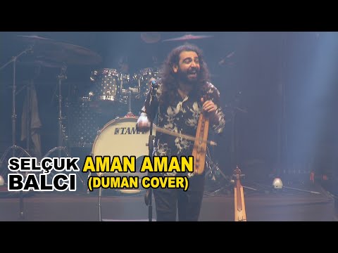 Selçuk Balcı - Aman Aman (Duman Cover)