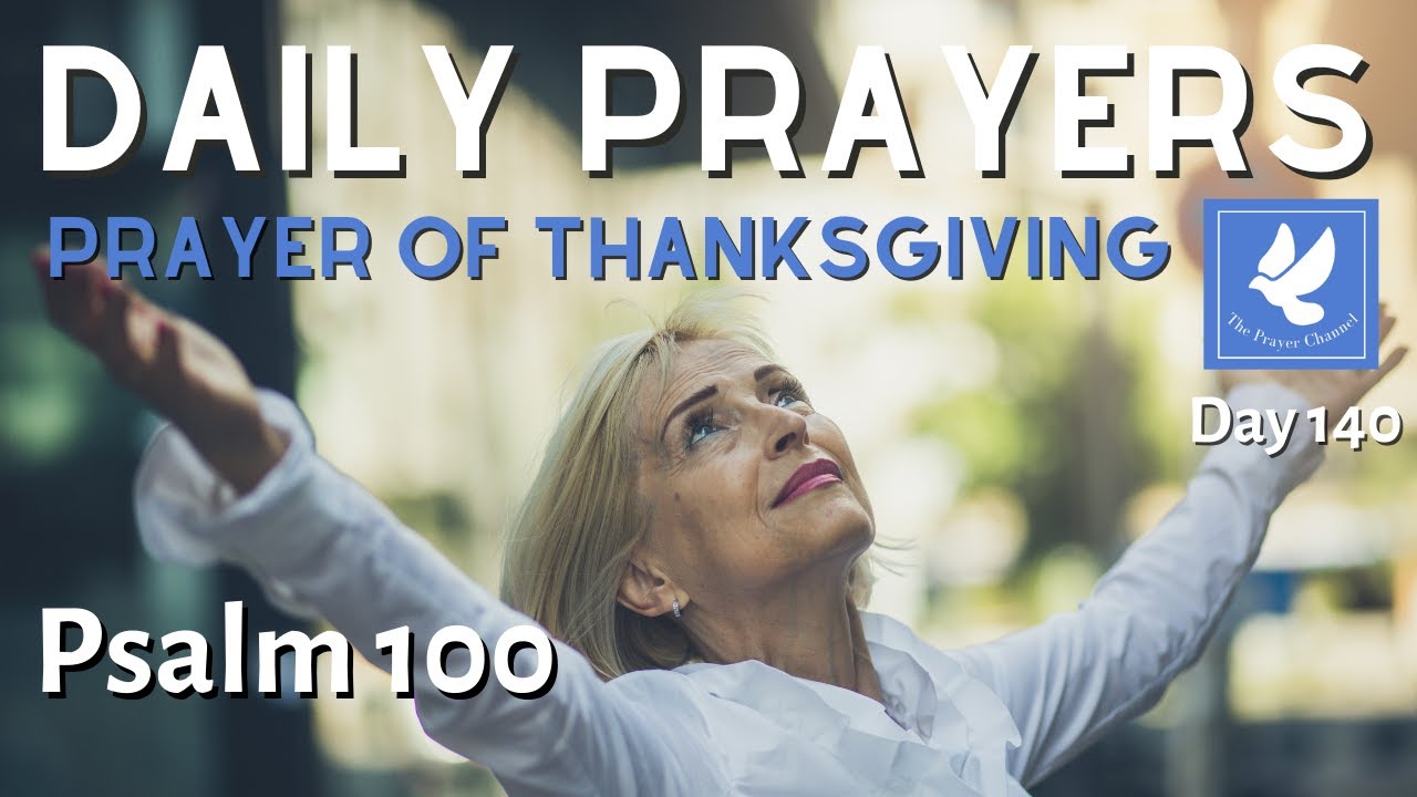 Psalm 100 l A Prayer of Thanksgiving | Daily Prayers | The Prayer ...