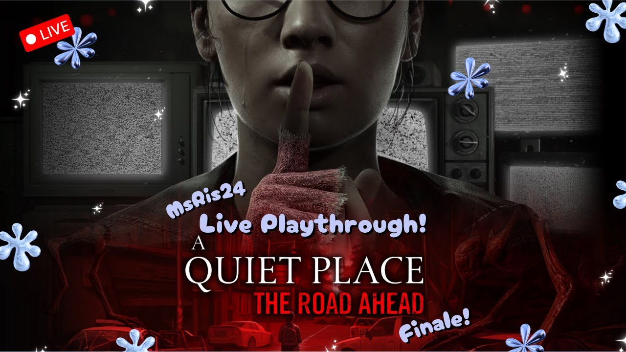 A Quiet Place played by a Loud Screamer! | Live Gameplay Finale (lost ...