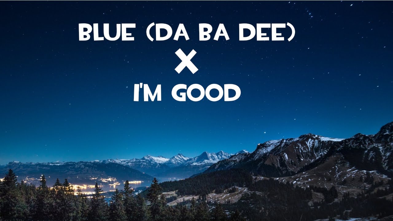 Blue (Da Ba Dee) 1998 x I'm good 2022 - YouTube