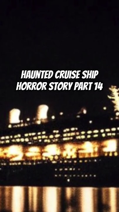 Haunted cruise ship horror story part 14 #scary #hauntedship #creepy # ...
