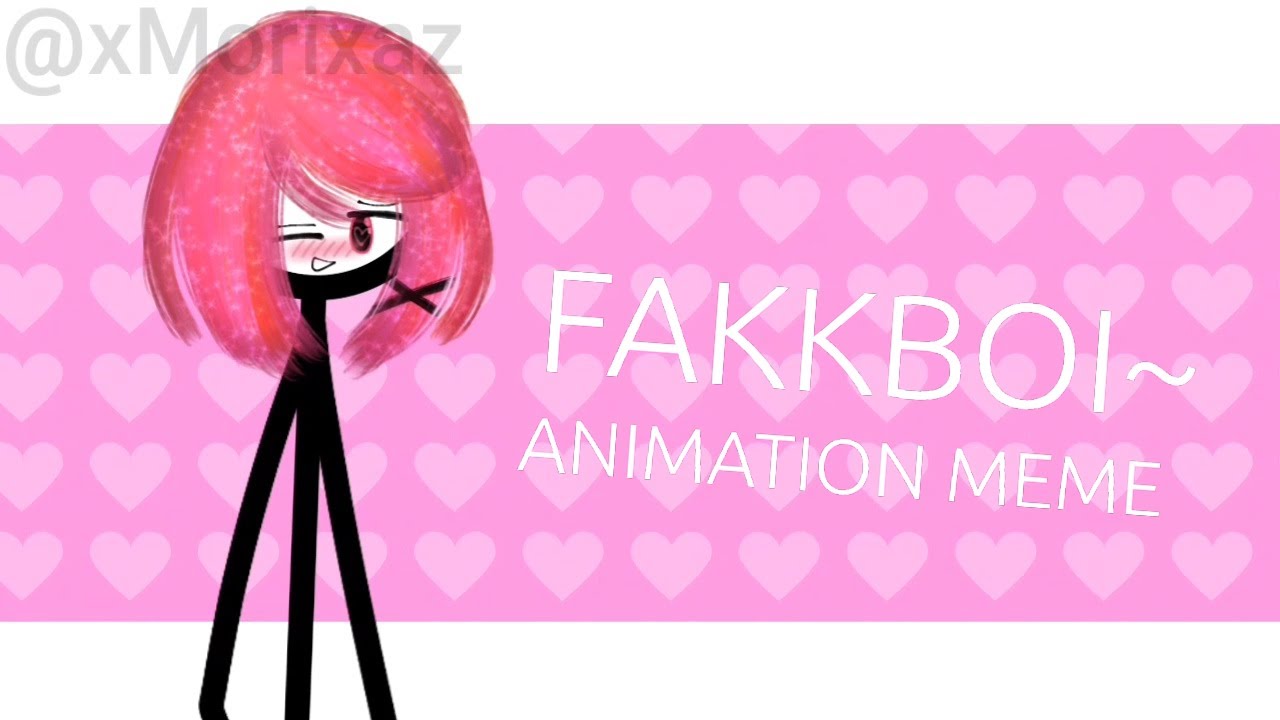 SATIRE!! ~ 13+! ~ FAKKBOI MEME ~ STICK FIGURE ANIMATION MEME [SFAM ...
