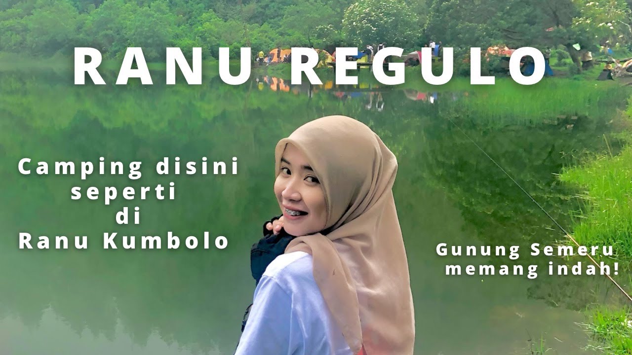 MAIN KE RANU REGULO | LAGI RINDU RANU KUMBOLO GUNUNG SEMERU | Tempatnya ...