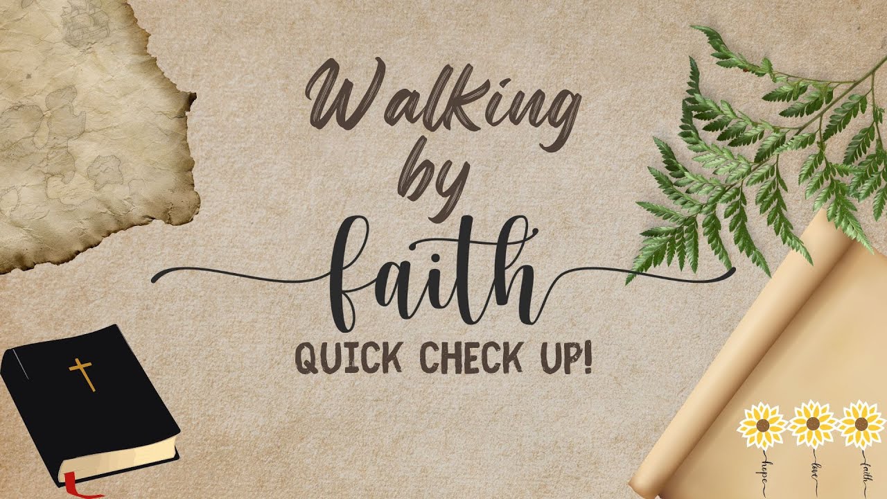 Walking by Faith - Quick Check Up! - YouTube