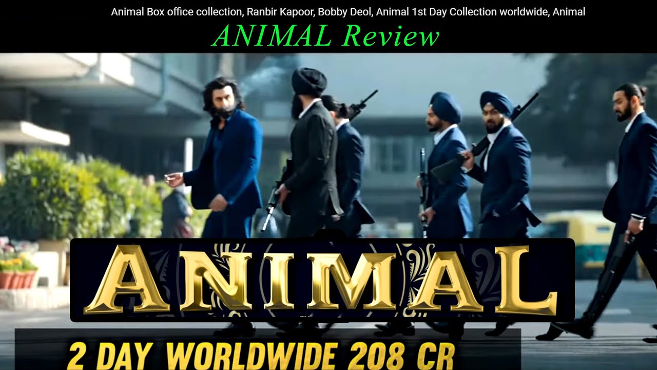 Animal Review and Box office collection, Ranbir Kapoor, Bobby Deol ...