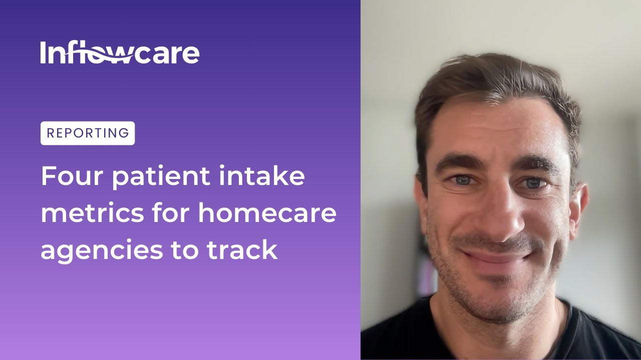 Four patient intake metrics for homecare agencies to track | Inflowcare - YouTube