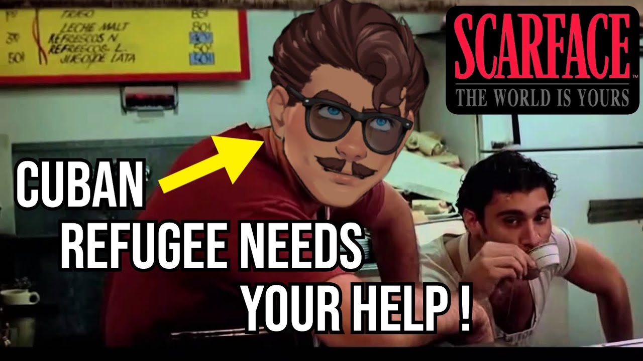 Cuban refugee needs your help! Scarface The World is Yours. - YouTube