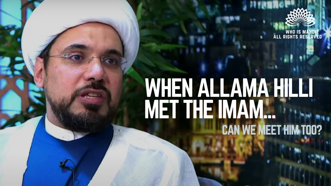 Allama Hilli meets the Imam • Sheikh Muhammed Hilli - YouTube