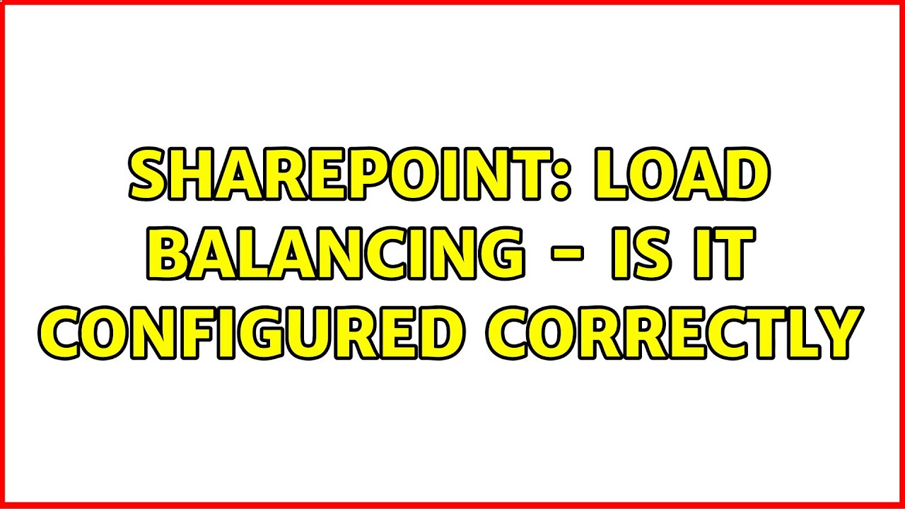 Sharepoint: Load Balancing - Is it configured correctly - YouTube