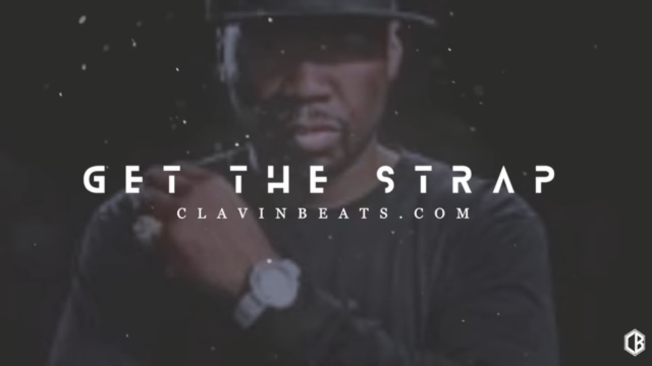 50 CENT TYPE BEAT | GET THE STRAP TYPE BEAT (CLAVIN BEATS 2019) - YouTube
