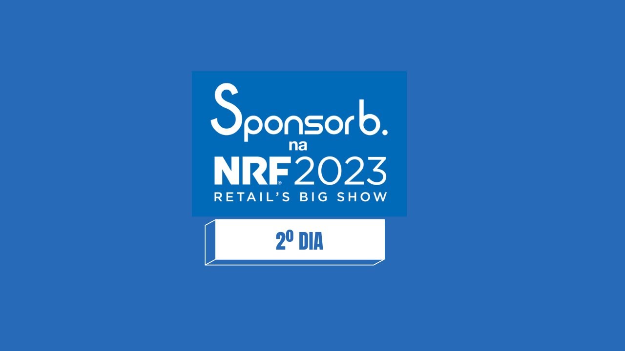 NRF 2023 | Dia 2 | Sponsorb - YouTube