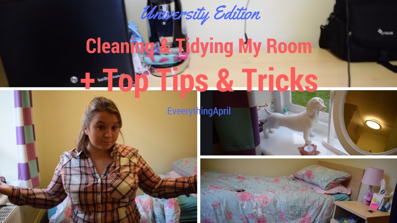 Cleaning & Tidying My Room + Top Tips & Tricks | University Edition ...