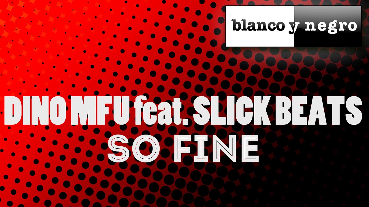 Dino MFU & Slick Beats - So Fine (Official Audio) - YouTube