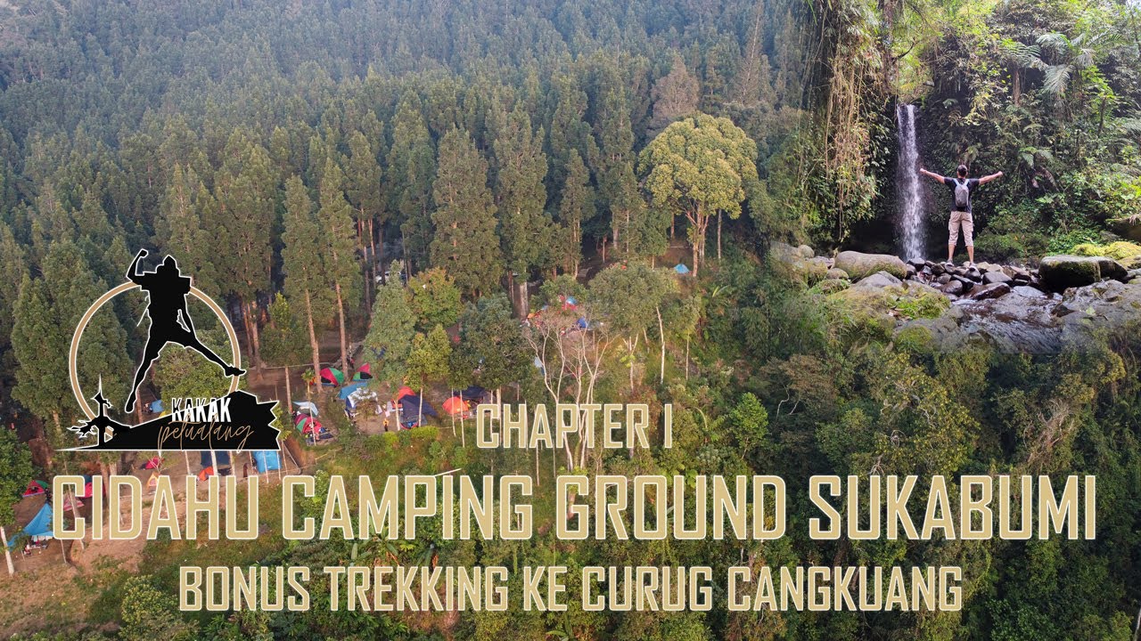 CIDAHU CAMPING GROUND DAN CURUG CANGKUANG - YouTube