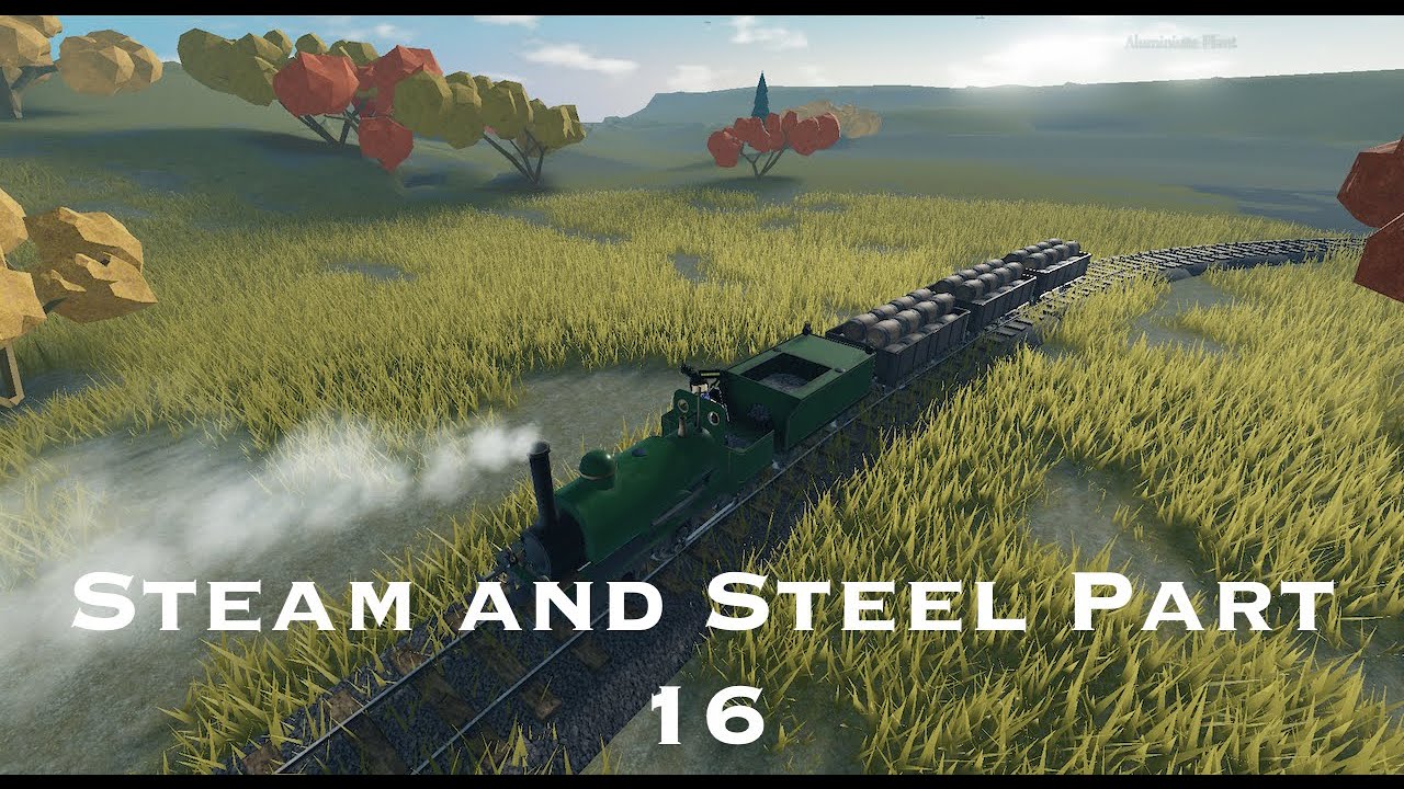Steam and Steel Part 16 - YouTube