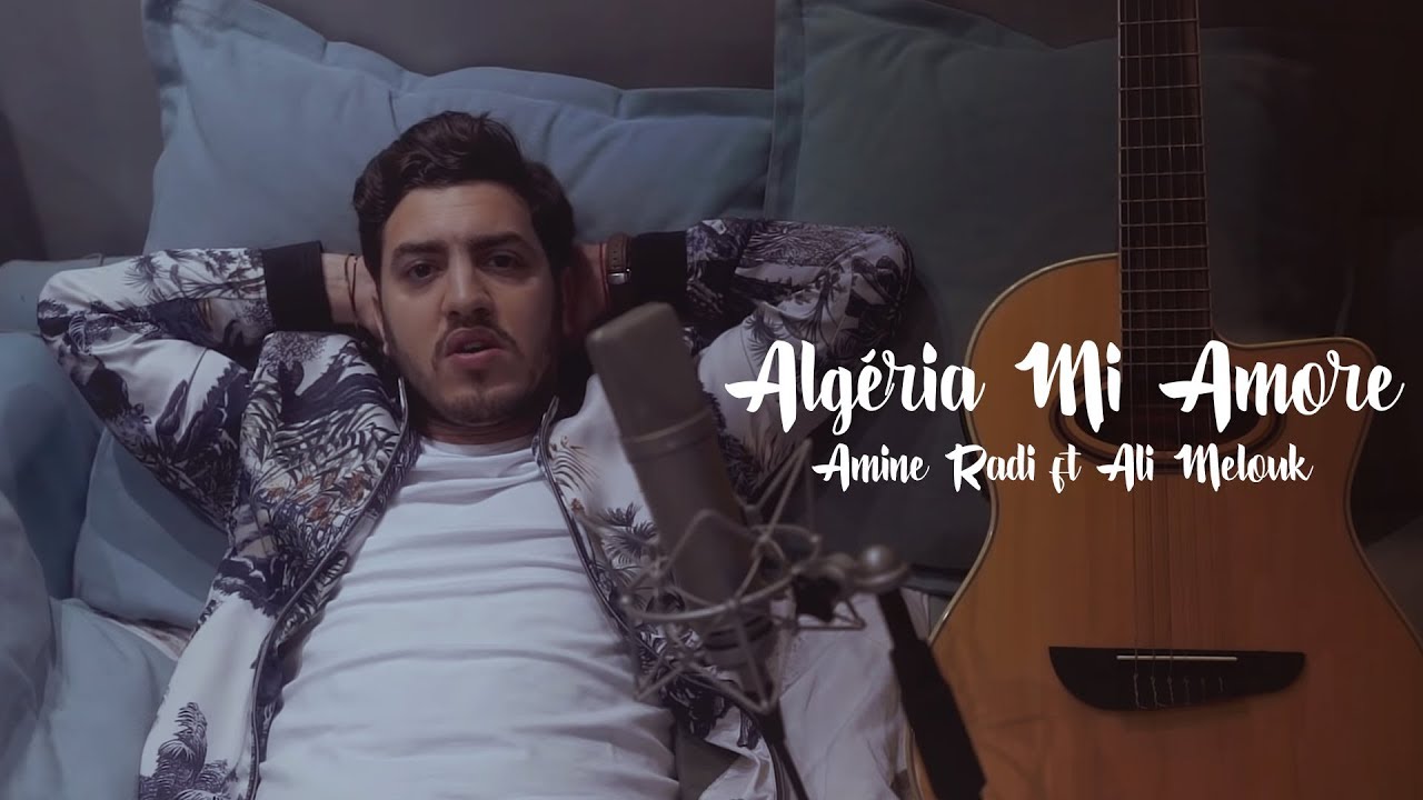 Amine Radi - Algéria Mi amore (ft. Ali Melouk) - YouTube