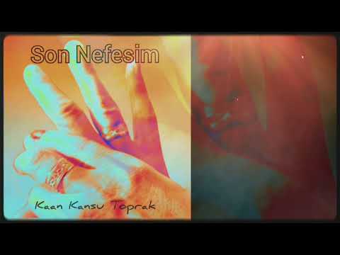 Kaan Kansu Toprak - Son Nefesim
