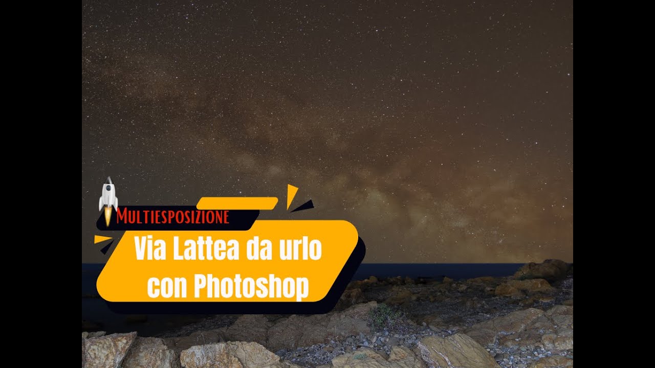 Post produzione via lattea Photoshop con multi esposizione manuale - YouTube