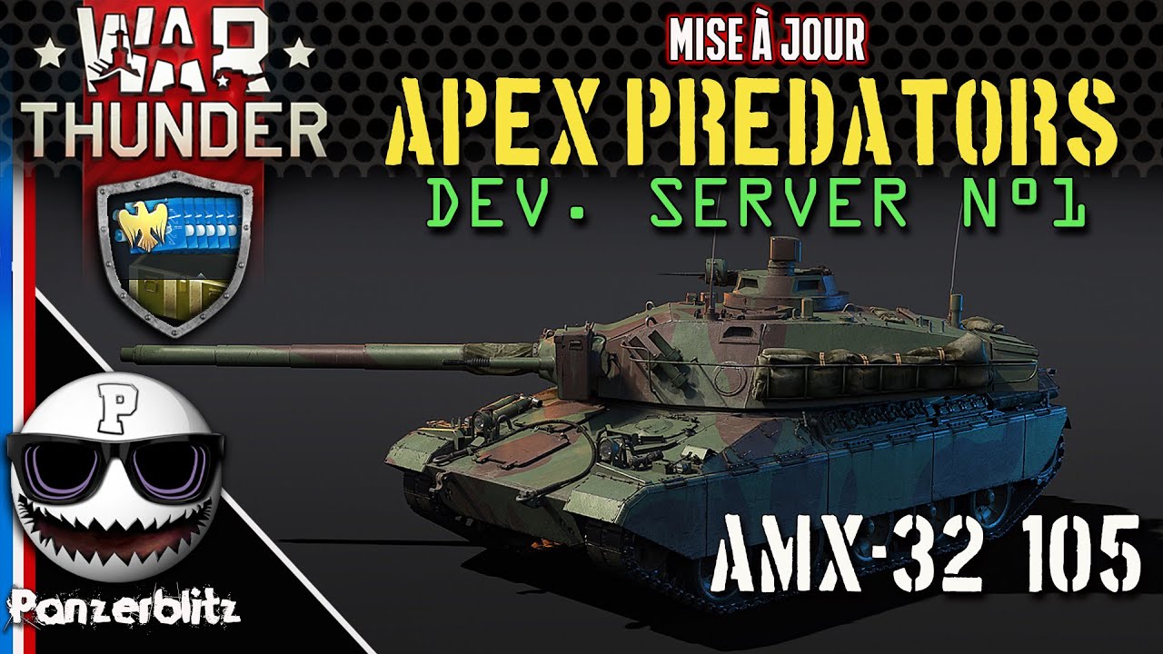 WAR THUNDER 🔴 TOUS LES CHARS DU DEV. SERVER "APEX PREDATORS" (AMX-32 ...