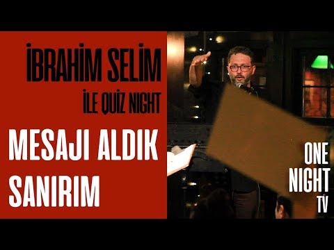 İbrahim Selim İle Quiz Night - 12 (Bölüm 1) – Hepimiz Mesajı Aldık Sanırım
