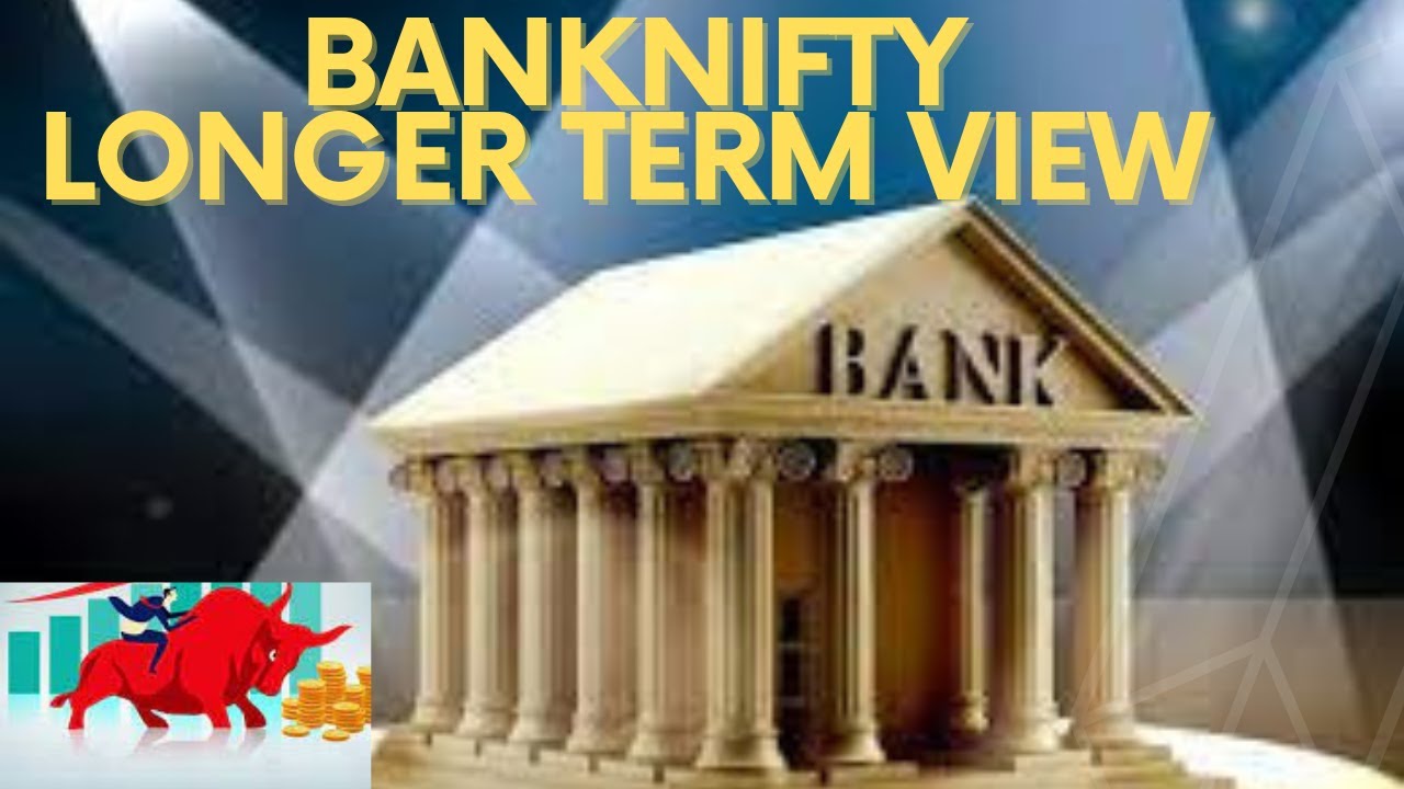 BANKNIFTY LONGER TERM VIEW - YouTube