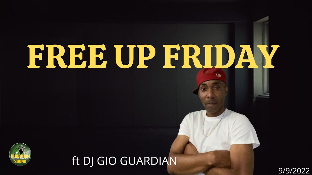 FREE UP FRIDAY - DJ GIO GUARDIAN - 9-9-2022 - YouTube