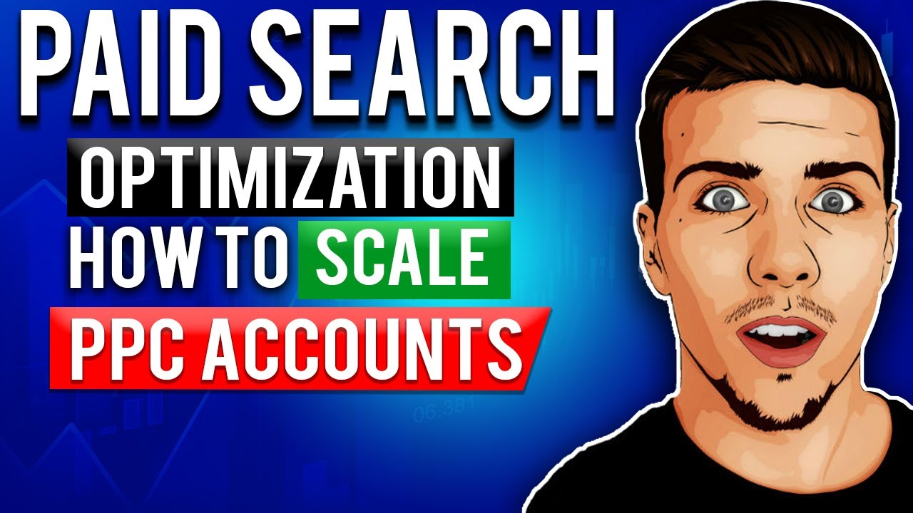Paid Search Optimization: How to Optimize & Scale Google Ad Accounts ...