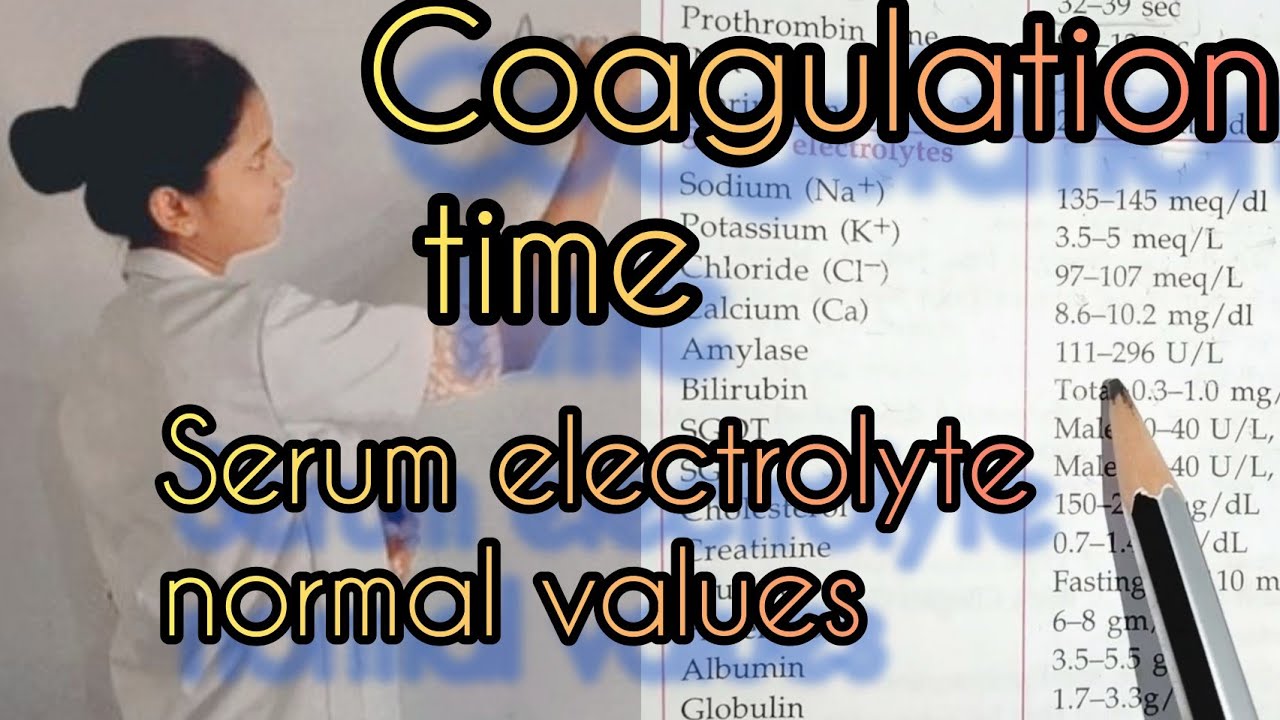 normal value of serum electrolyte and coagulation time - YouTube