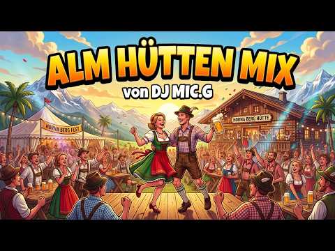 Alm Hütten Mix   DJ MIC G