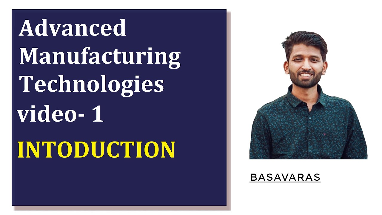 Advance manufacturing technology introduction video no- 1 | mechanical ...