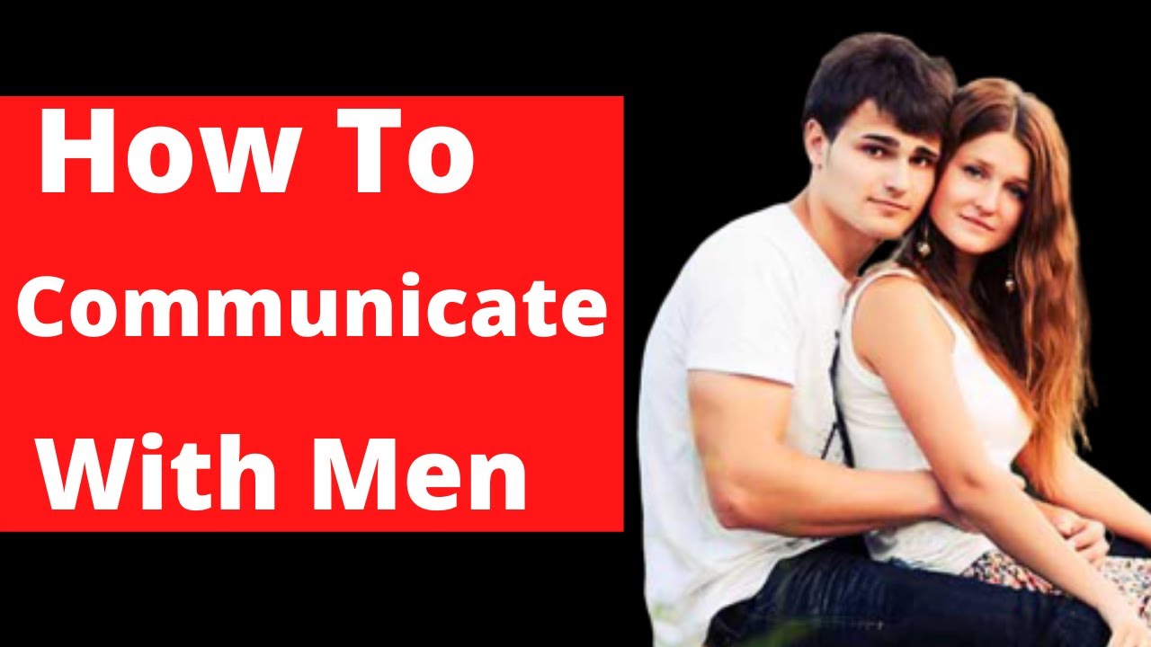 How To Communicate With Men | How to communicate in a relationship ...