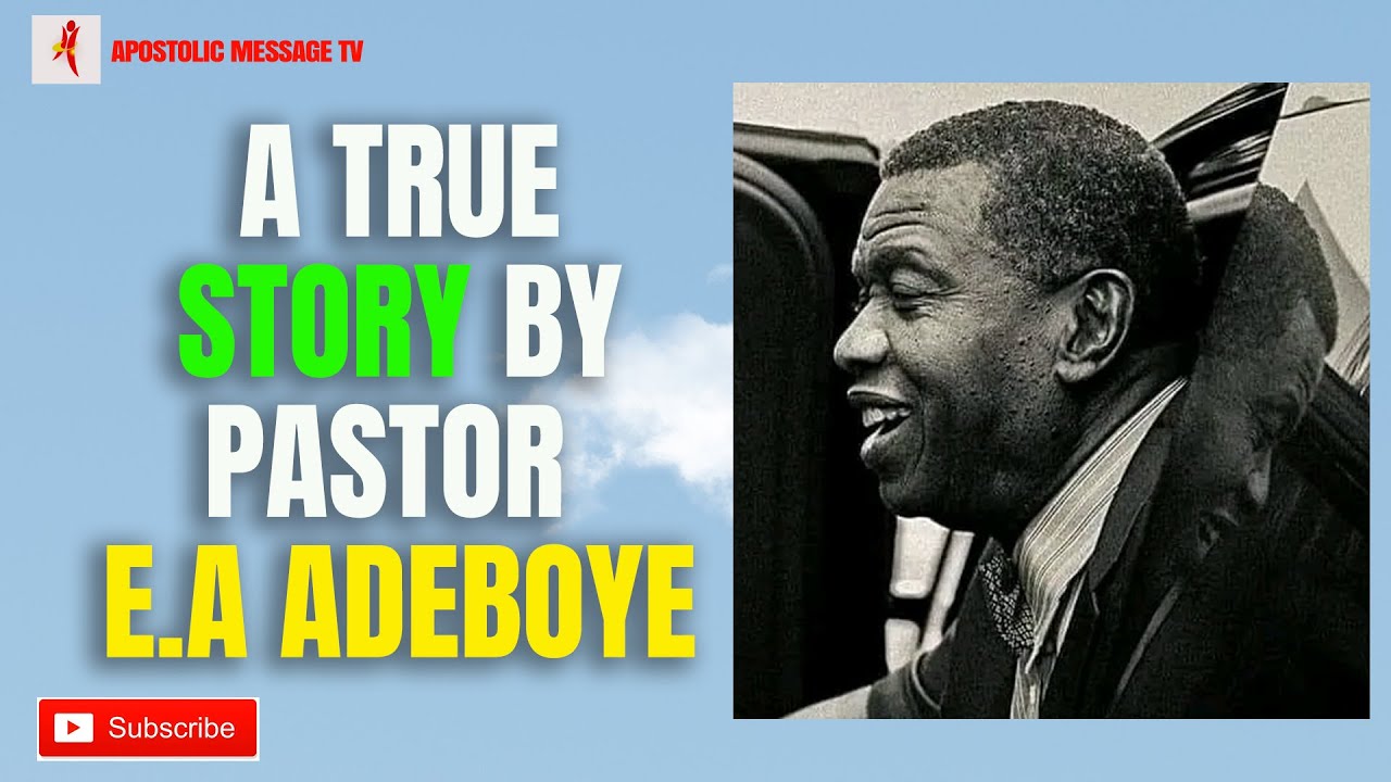 A true story by Pastor E A Adeboye - YouTube