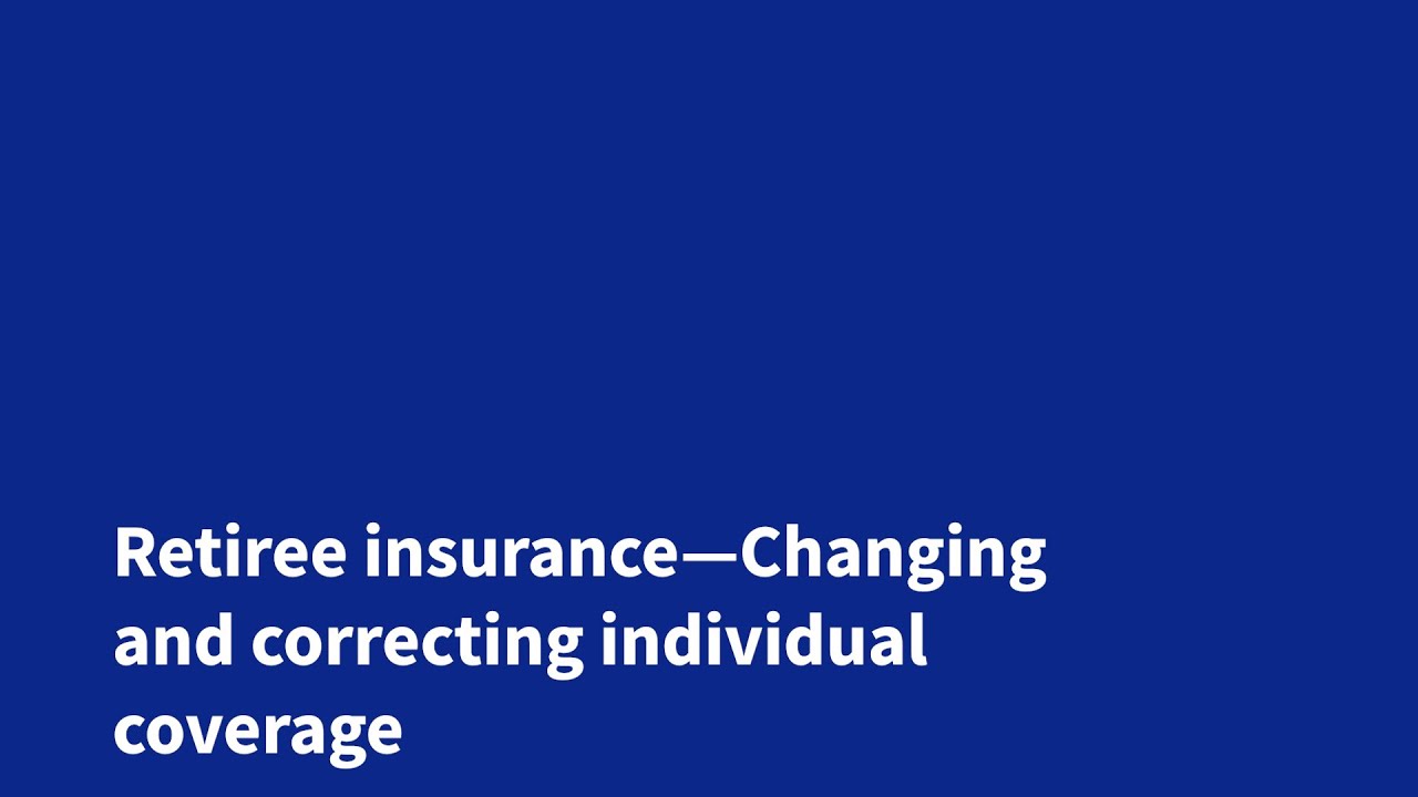 Retiree Insurance—Changing and correcting individual coverage - YouTube