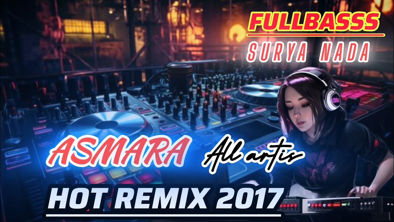 DJ REMIX VIRAL 2017 ASMARA ORGEN TUNGGAL SURYA NADA - YouTube