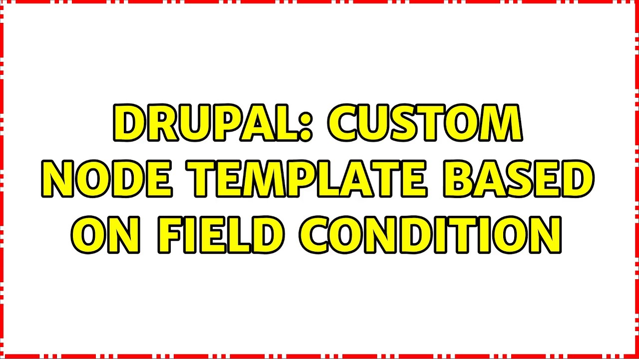 Drupal: Custom node template based on field condition (2 Solutions ...