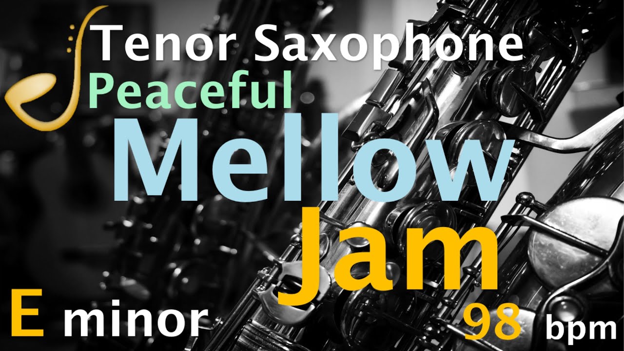 Tenor Saxophone Peaceful Mellow Backing Track Jam E minor Scale ...