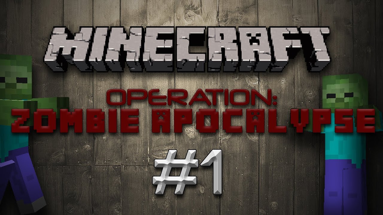 Minecraft - Operation: Zombie Apocalypse (Semi-Scripted Series) EP1 ...