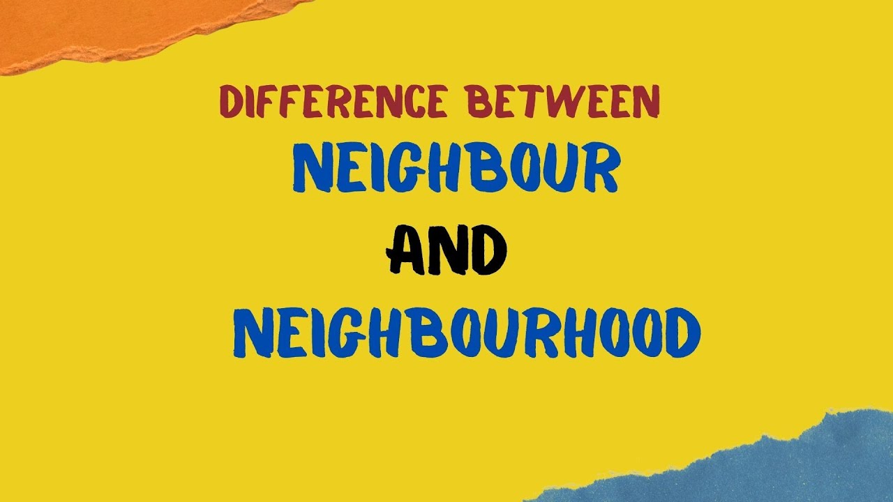 Difference Between Neighbour And Neighbourhood#shorts - YouTube