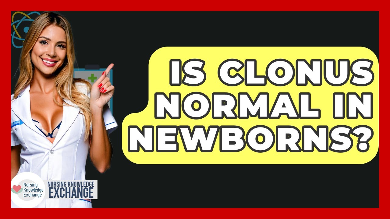 Is Clonus Normal In Newborns? - Nursing Knowledge Exchange - YouTube